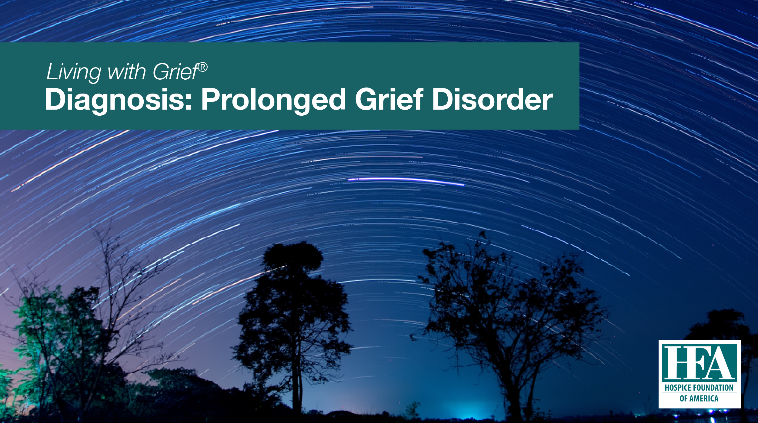 HFA Living with Grief “Diagnosis: Prolonged Grief Disorder” Conference ...